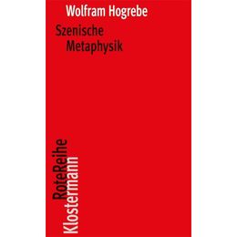 Klostermann Szenische Metaphysik - Wolfram Hogrebe, Gebunden