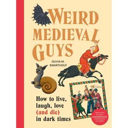 Random House Publishing Group Weird Medieval Guys - Olivia Swarthout, Gebunden