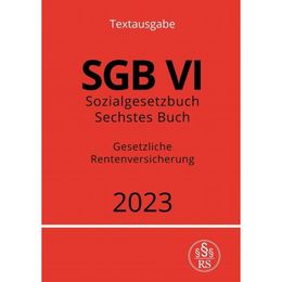 Sozialgesetzbuch - Sechstes Buch - SGB VI - Gesetzliche Rentenversicherung 2023 - Ronny Studier, Kartoniert (TB)