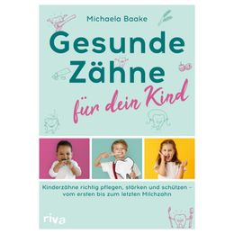 Riva Gesunde Zähne für dein Kind - Michaela Baake, Kartoniert (TB)