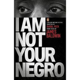 I Am Not Your Negro - James Baldwin, Raoul Peck, Kartoniert (TB)