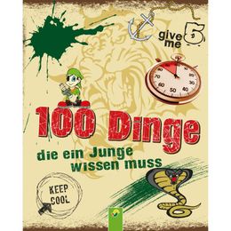 100 Dinge, die ein Junge wissen muss - Philip Kiefer, Schwager & Steinlein Verlag, Gebunden
