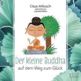 Der kleine Buddha auf dem Weg zum Glück,3 Audio-CD - Claus Mikosch (Hörbuch)