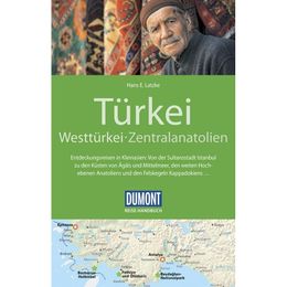 DuMont Reise-Handbuch Reiseführer Türkei, Westtürkei, Zentralanatolien - Hans E. Latzke, Kartoniert (TB)