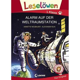Loewe Leselöwen 1. Klasse - Alarm auf der Weltraumstation, Großbuchstabenausgabe - Annette Neubauer, Gebunden