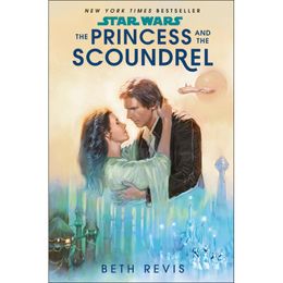 Penguin Random House Star Wars: The Princess and the Scoundrel - Beth Revis, Kartoniert (TB)