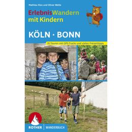 BERGVERLAG ROTHER ErlebnisWandern mit Kindern Köln - Bonn - Mathieu Klos, Oliver Welte, Kartoniert (TB)