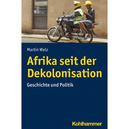 Afrika seit der Dekolonisation - Martin Welz, Kartoniert (TB)