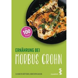Ernährung bei Morbus Crohn - Elisabeth Hütterer, Christoph Gasche, Kartoniert (TB)
