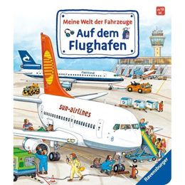 RAVENSBURGER VERLAG Meine Welt der Fahrzeuge: Auf dem Flughafen; . - Susanne Gernhäuser, Pappband