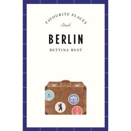 Berlin Travel Guide FAVOURITE PLACES - Bettina Rust, Kartoniert (TB)