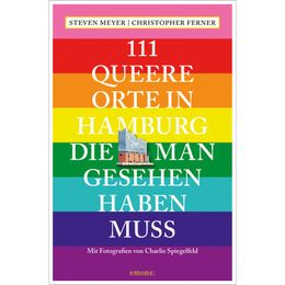 111 queere Orte in Hamburg, die man gesehen haben muss - Steven Meyer, Christoph Ferner, Kartoniert (TB)