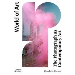 Thames & Hudson The Photograph as Contemporary Art - Charlotte Cotton, Kartoniert (TB)