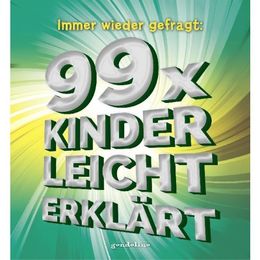 Immer wieder gefragt: 99x kinderleicht erklärt - Katrin Hecker, Ulrike Berger, Brigitte Raab, Gebunden