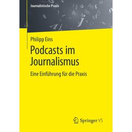 Springer Fachmedien Wiesbaden Podcasts im Journalismus - Philipp Eins, Kartoniert (TB)