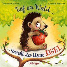 Oetinger Tief im Wald ... nascht der kleine Igel - Susanne Weber, Pappband