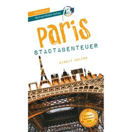 Paris - Stadtabenteuer Reiseführer Michael Müller Verlag - Birgit Holzer, Kartoniert (TB)