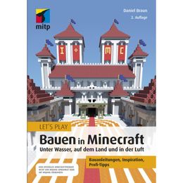 Let´s Play: Bauen in Minecraft. Unter Wasser, auf dem Land und in der Luft - Daniel Braun, Kartoniert (TB)