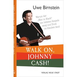 Walk on, Johnny Cash! - Uwe Birnstein, Gebunden