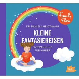 IGEL RECORDS FamilyFlow. Kleine Fantasiereisen,1 Audio-CD - Daniela Heidtmann (Hörbuch)