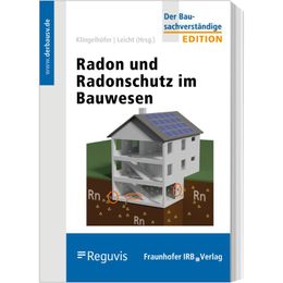 Radon und Radonschutz im Bauwesen - Gerhard Klingelhöfer, Karin Leicht, Joachim Breckow, Thomas Hartmann, Joachim Kemski, Guido Kleve, Gebunden