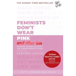 Penguin Feminists Don't Wear Pink (and other lies) - Scarlett Curtis, Kartoniert (TB)