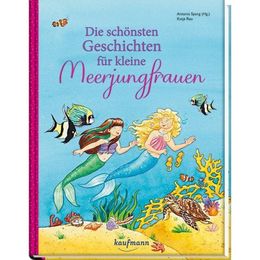 Kaufmann Die schönsten Geschichten für kleine Meerjungfrauen, Gebunden