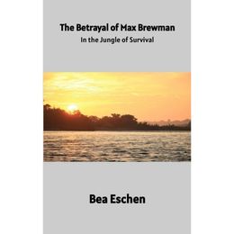 tredition The Betrayal of Max Brewman - Bea Eschen, Kartoniert (TB)