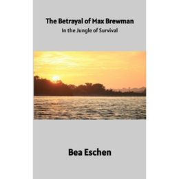 tredition The Betrayal of Max Brewman - Bea Eschen, Kartoniert (TB)