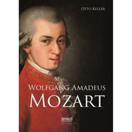 Wolfgang Amadeus Mozart - Otto Keller, Kartoniert (TB)