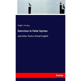 Hansebooks Exercises in False Syntax - Hugh I. Strang, Kartoniert (TB)