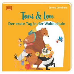 Dorling Kindersley Der erste Tag in der Waldschule / Toni & Lou Bd.1 - Jonny Lambert, Pappband