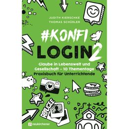 #konfilogin 2 - Glaube in Lebenswelt und Gesellschaft - 10 Thementage - Judith Kierschke, Thomas Schüßler, Kartoniert (TB)