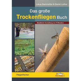 Das große Trockenfliegen-Buch - Lukas Bammatter, Daniel Luther, Gebunden