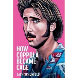Oxford University How Coppola Became Cage - Zach Schonfeld, Gebunden
