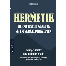 Hermetik, hermetische Gesetze & Universalprinzipien - Matthias Gross, Kartoniert (TB)
