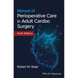 Manual of Perioperative Care in Adult Cardiac Surgery - Robert M. Bojar, Kartoniert (TB)