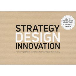 Strategy Design Innovation - Michael Jünger, Robert G. Wittmann, Matthias Reuter, Norbert Alexy, Kartoniert (TB)