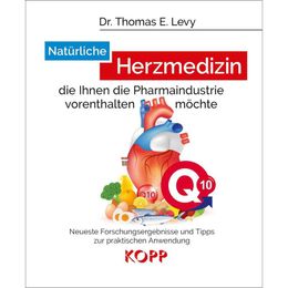 Natürliche Herzmedizin, die Ihnen die Pharmaindustrie vorenthalten möchte - Thomas E. Levy, Taschenbuch