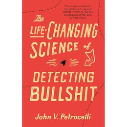 The Life-Changing Science of Detecting Bullshit - John V. Petrocelli, Kartoniert (TB)