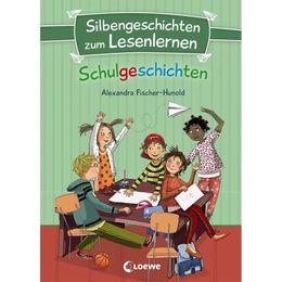 Loewe Silbengeschichten zum Lesenlernen - Schulgeschichten - Alexandra Fischer-Hunold, Gebunden