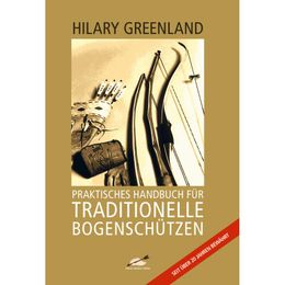 Praktisches Handbuch für Traditionelle Bogenschützen - Hilary Greenland, Kartoniert (TB)