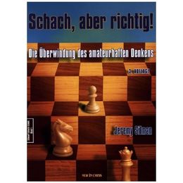 Schach, aber richtig! - Jeremy Silman, Kartoniert (TB)