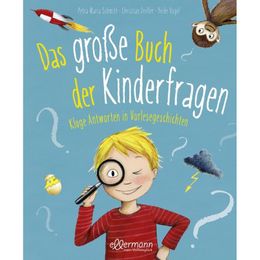 Das große Buch der Kinderfragen - Petra Maria Schmitt, Christian Dreller, Gebunden