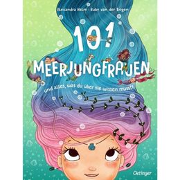 Oetinger 101 Meerjungfrauen und alles, was du über sie wissen musst! - Ruby van der Bogen, Gebunden