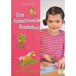 Christophorus Das Ausschneide-Bastelbuch: Meine Ponys & Pferde - Andrea Küssner-Neubert, Kartoniert (TB)