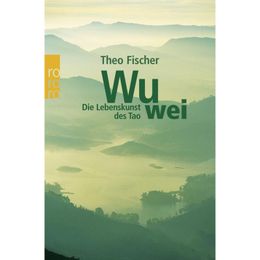 Wu wei: Die Lebenskunst des Tao - Theo Fischer, Taschenbuch