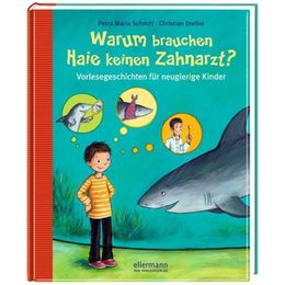 Warum brauchen Haie keinen Zahnarzt? - Petra M. Schmitt, Christian Dreller, Gebunden