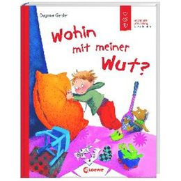 Loewe Verlag Wohin mit meiner Wut? (Starke Kinder, glückliche Eltern) - Dagmar Geisler, Gebunden