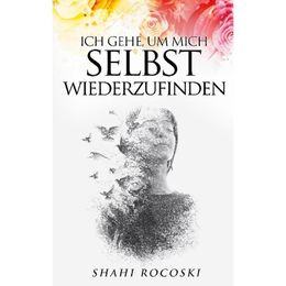 Books on Demand Ich gehe, um mich selbst wiederzufinden - Shahi Rocoski, Kartoniert (TB)